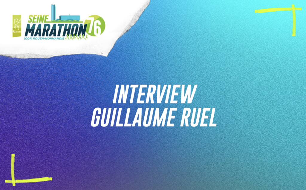 Interview Guillaume Ruel - Seine Marathon 76